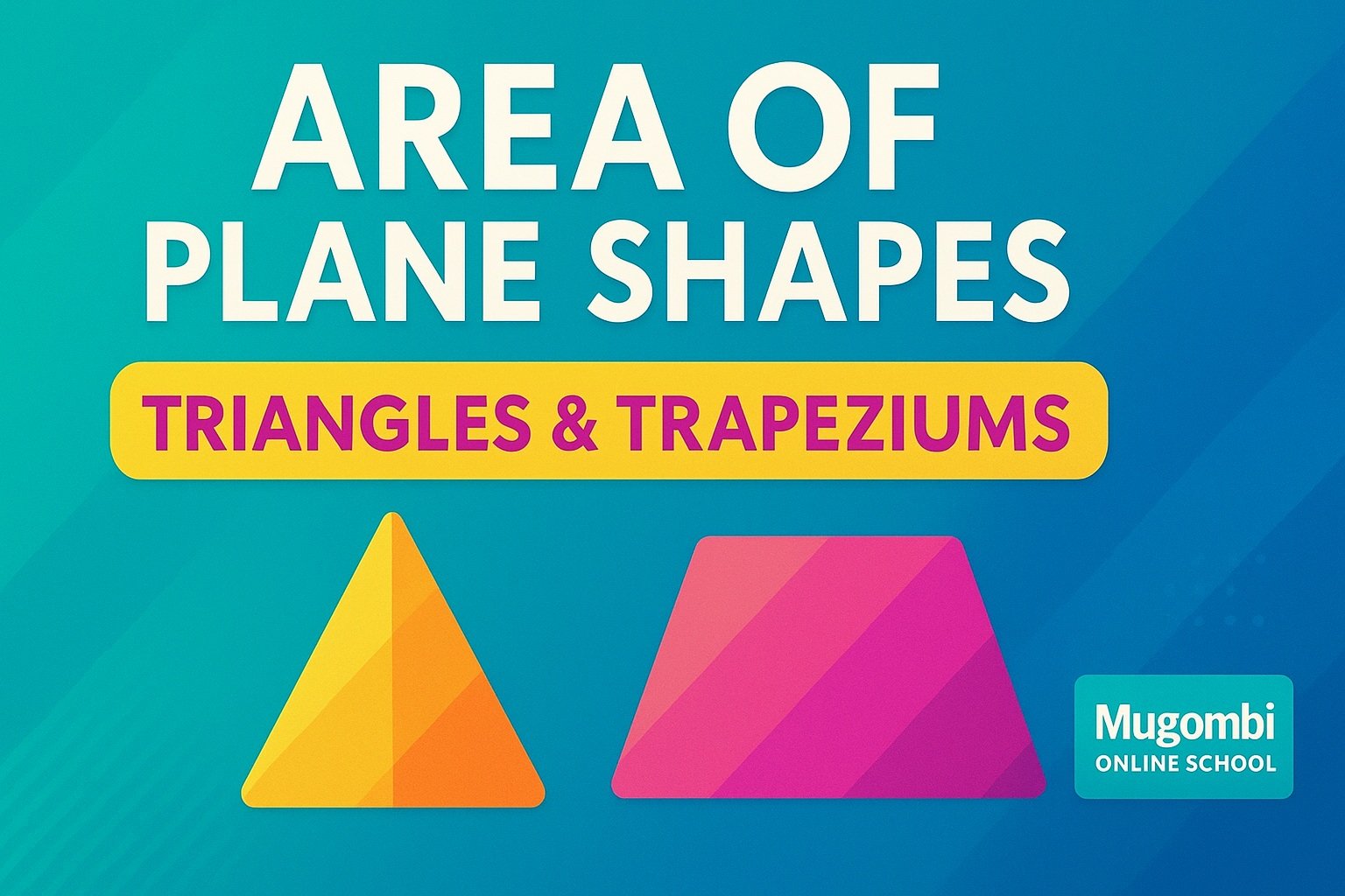 Area of Triangles and Trapeziums - Mugombi Online School